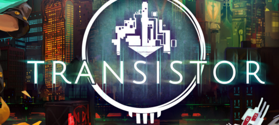 Transistor - E3 Preview - PlayStation LifeStyle