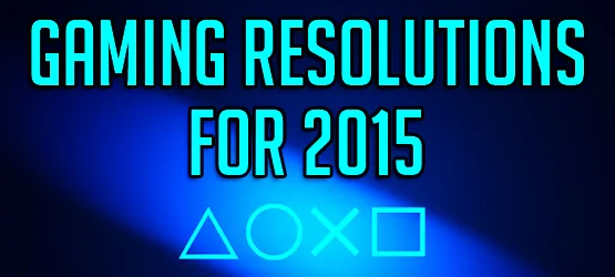 PlayStation LifeStyle Staff Gaming Resolutions for 2015 - PlayStation ...