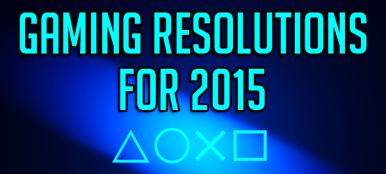 PlayStation LifeStyle Staff Gaming Resolutions for 2015 - PlayStation ...