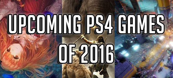 The Big List of PS4 Games 2016