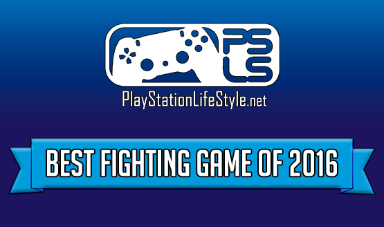 Best of 2016 Awards - Best PS4 Fighting Games 2016