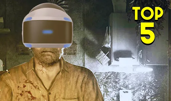 Top 5 Reasons to Play Resident Evil 7 PSVR